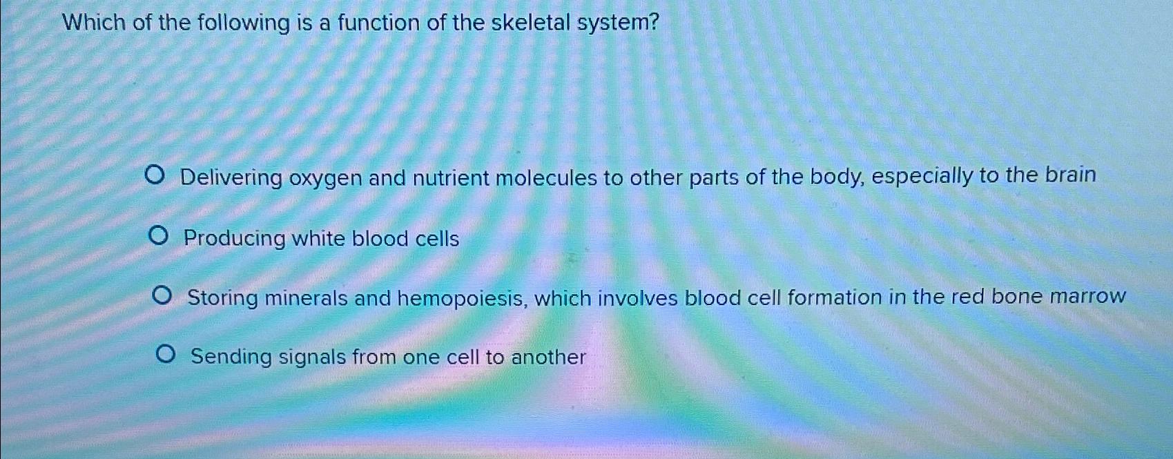 Solved Which of the following is a function of the skeletal | Chegg.com