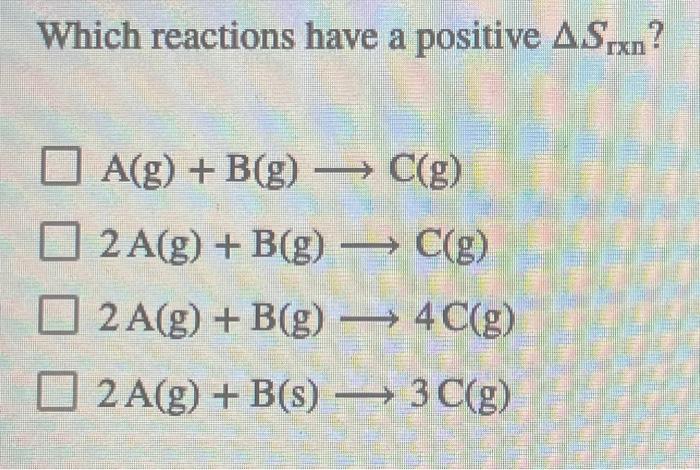 Solved Which reactions have a positive \\( \\Delta | Chegg.com
