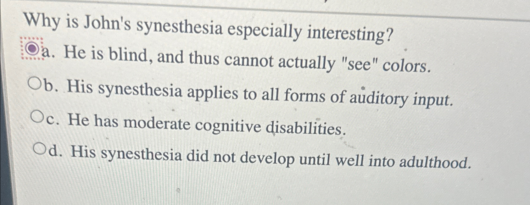 Solved Why is John's synesthesia especially interesting?a. | Chegg.com