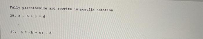 Solved Pully parenthesize and rewrite in postfix notation | Chegg.com