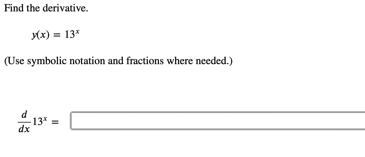 Solved Find the derivative.y(x)=13x(Use symbolic notation | Chegg.com
