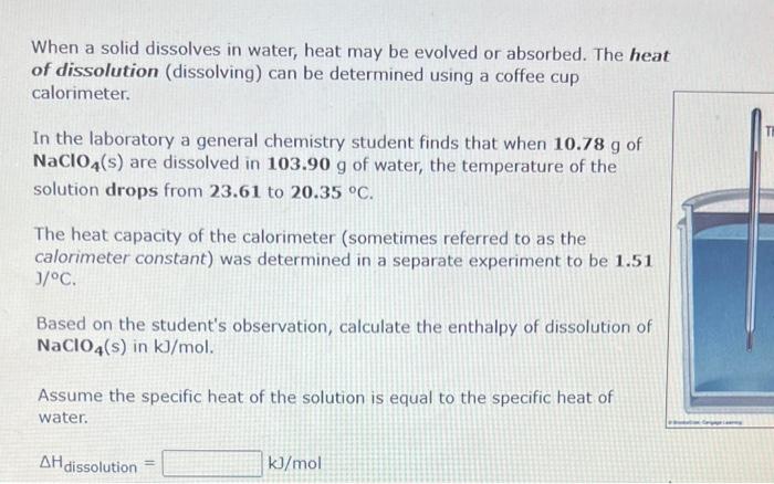 [Solved]: When a solid dissolves in water, heat may be evol