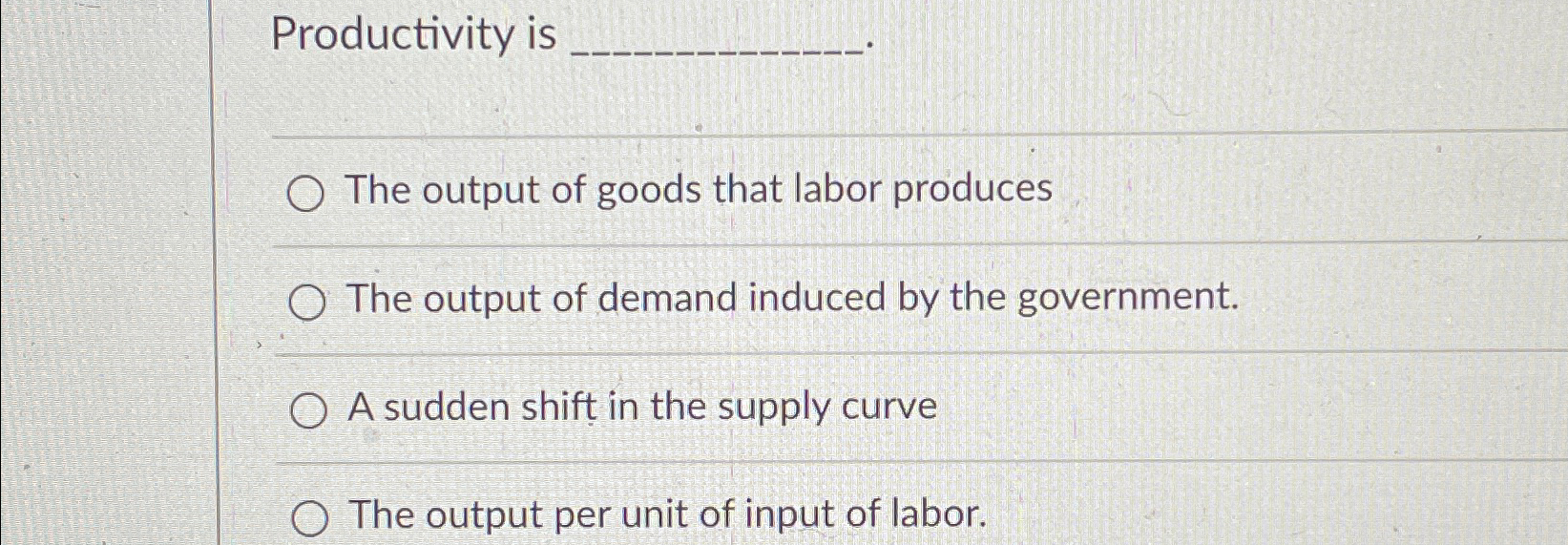 Solved Productivity isThe output of goods that labor | Chegg.com