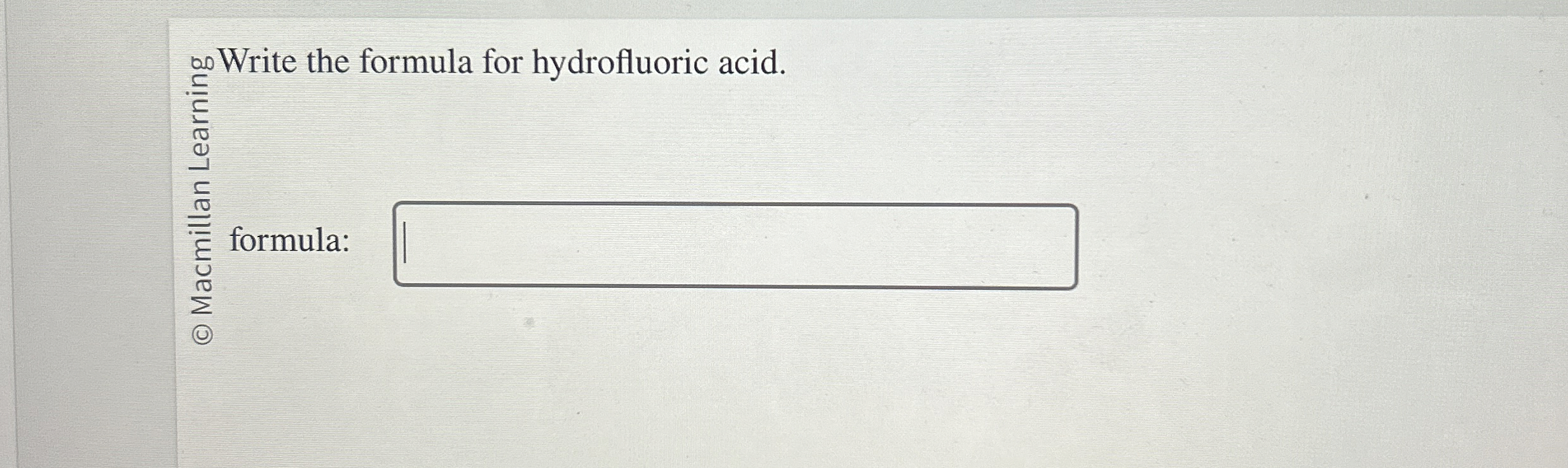 Solved ?00 ﻿Write the formula for hydrofluoric acid.formula: | Chegg.com