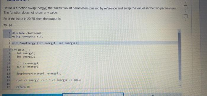 Solved Define a function SwapEnergy() that takes two int | Chegg.com