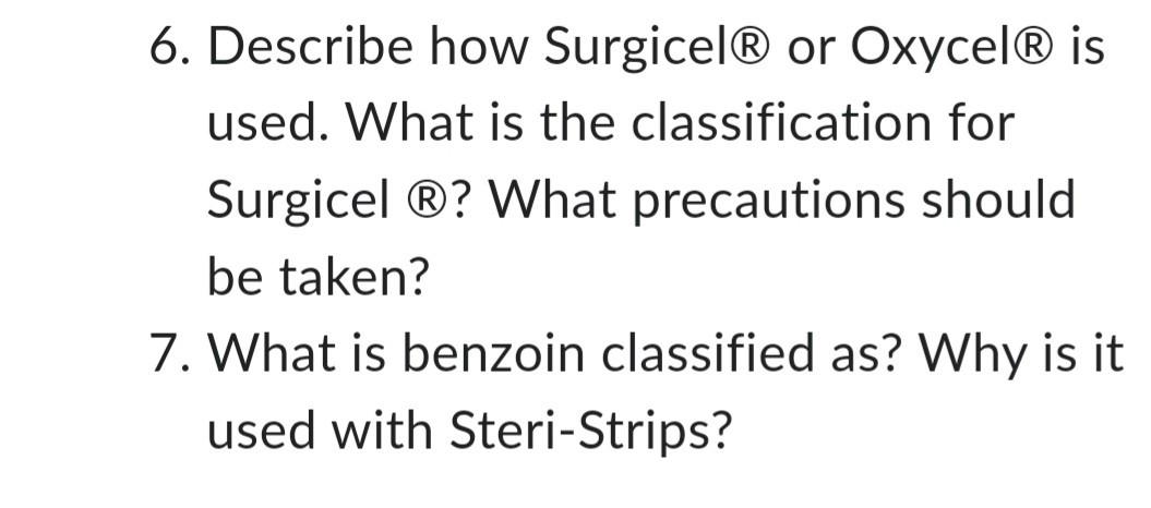 Solved 6. Describe how Surgicel ⊛ or Oxycel ⊛ is used. What | Chegg.com