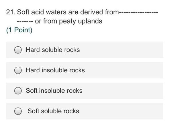 Solved 21. Soft acid waters are derived from- or from peaty | Chegg.com