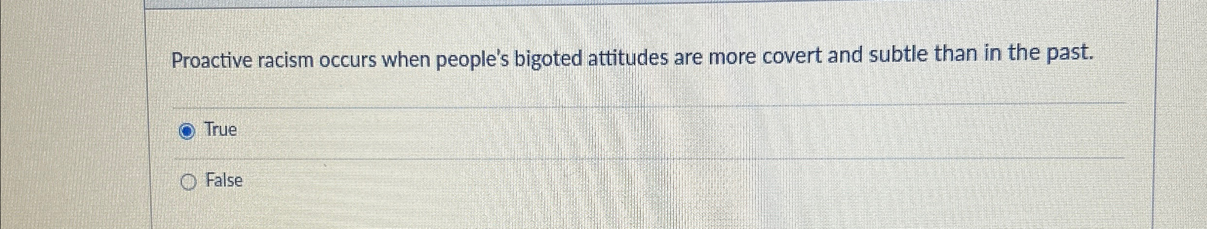 Solved Proactive racism occurs when people's bigoted | Chegg.com