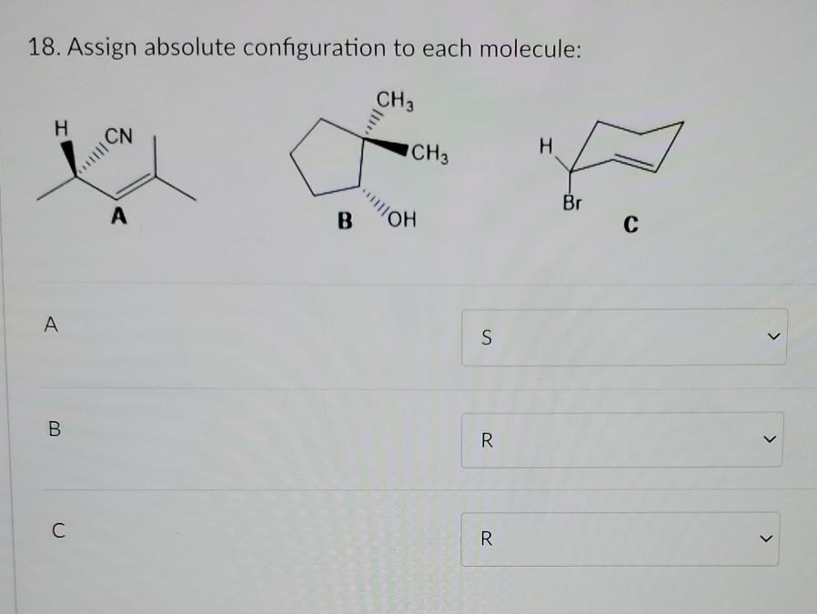 Solved 18. Assign absolute configuration to each molecule: : | Chegg.com Solved 18. Assign absolute configuration to each molecule: : | Chegg.com