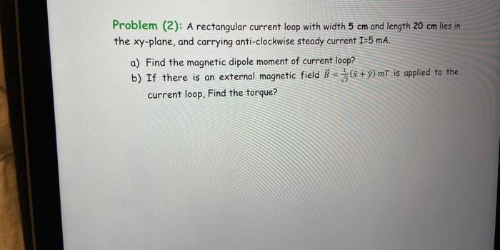 Solved a rectangular current loop with width 5 cm and length | Chegg.com