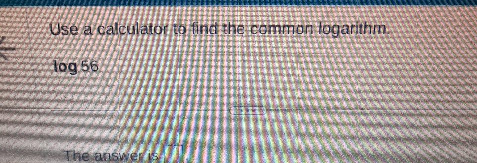 Solved Use a calculator to find the common logarithm. log56 | Chegg.com