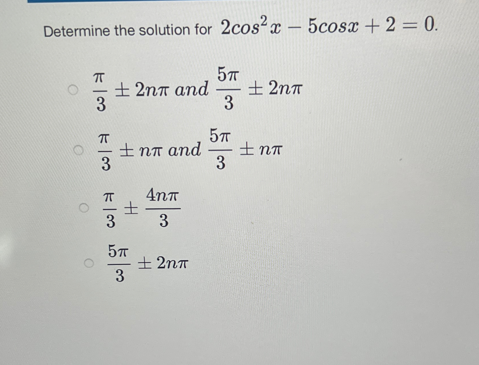 Solved Determine the solution for 2cos2x-5cosx+2=0.π3+-2nπ | Chegg.com