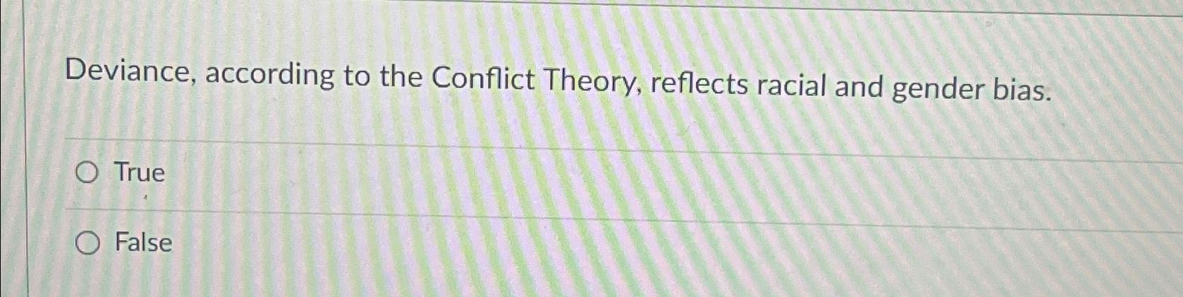 Solved Deviance, according to the Conflict Theory, reflects | Chegg.com