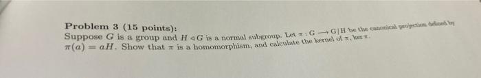 Solved Problem 3 (15 points): Suppose G is a group and H&G | Chegg.com