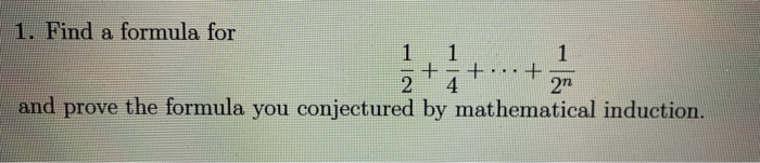 Solved 1. Find a formula for ..+ 2n and prove the formula | Chegg.com