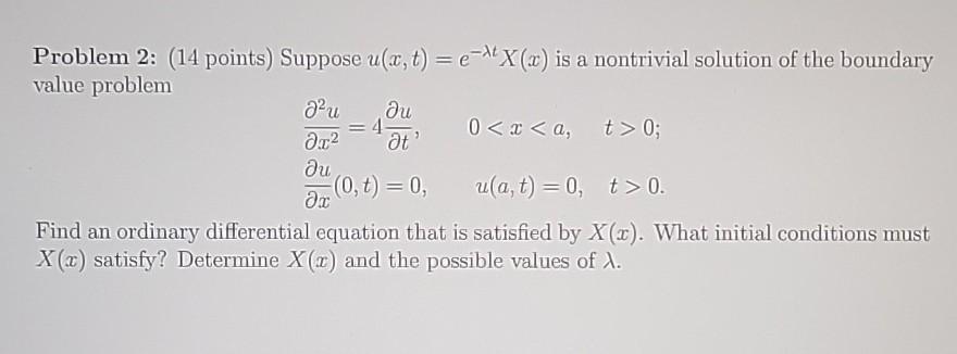 Solved Problem 2: (14 points) Suppose u(x,t)=e−λtX(x) is a | Chegg.com