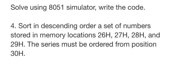 Solved 4. Sort in descending order a set of numbers stored | Chegg.com