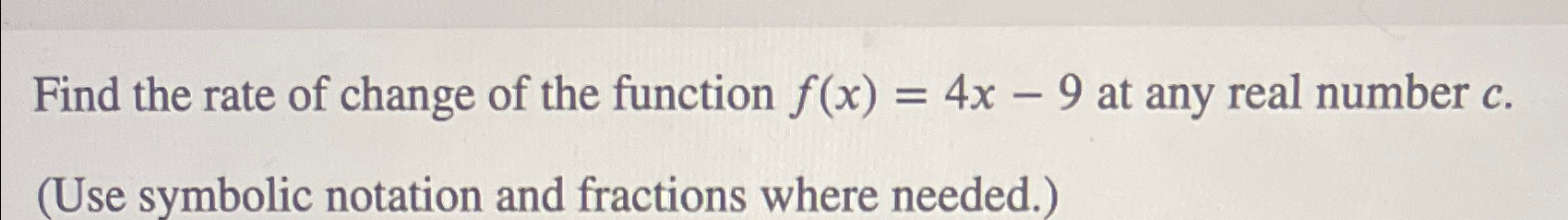 Solved Find the rate of change of the function f(x)=4x-9 ﻿at | Chegg.com