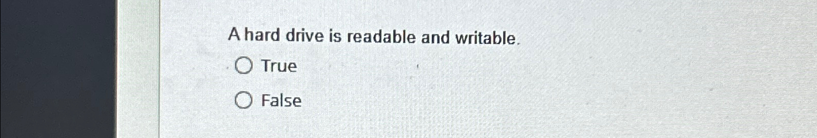 Solved A hard drive is readable and writable.TrueFalse | Chegg.com