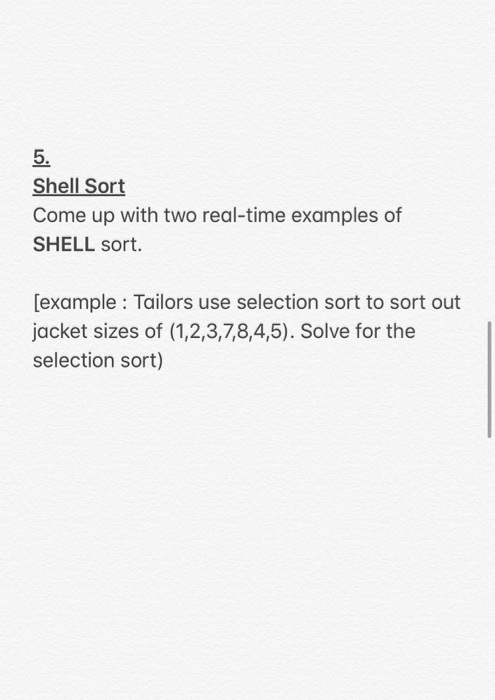 Solved 5. Shell Sort Come up with two real-time examples of | Chegg.com