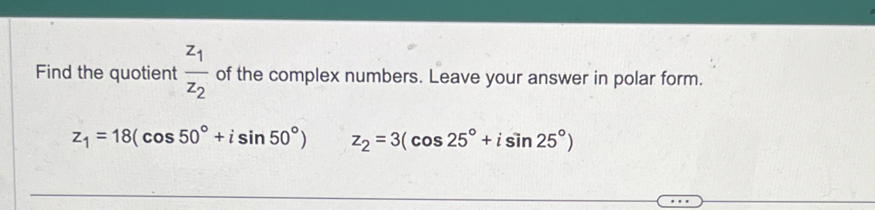 Solved Find the quotient z1z2 ﻿of the complex numbers. Leave | Chegg.com