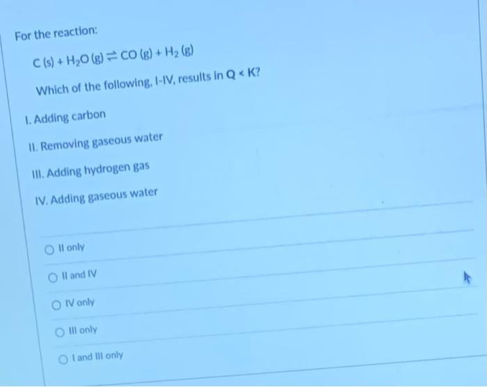 Solved For the reaction: C(s)+H2O(g)⇌CO(g)+H2( g) Which of | Chegg.com