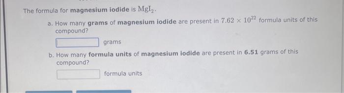 Solved The formula for magnesium iodide is MgI2. a. How many | Chegg.com
