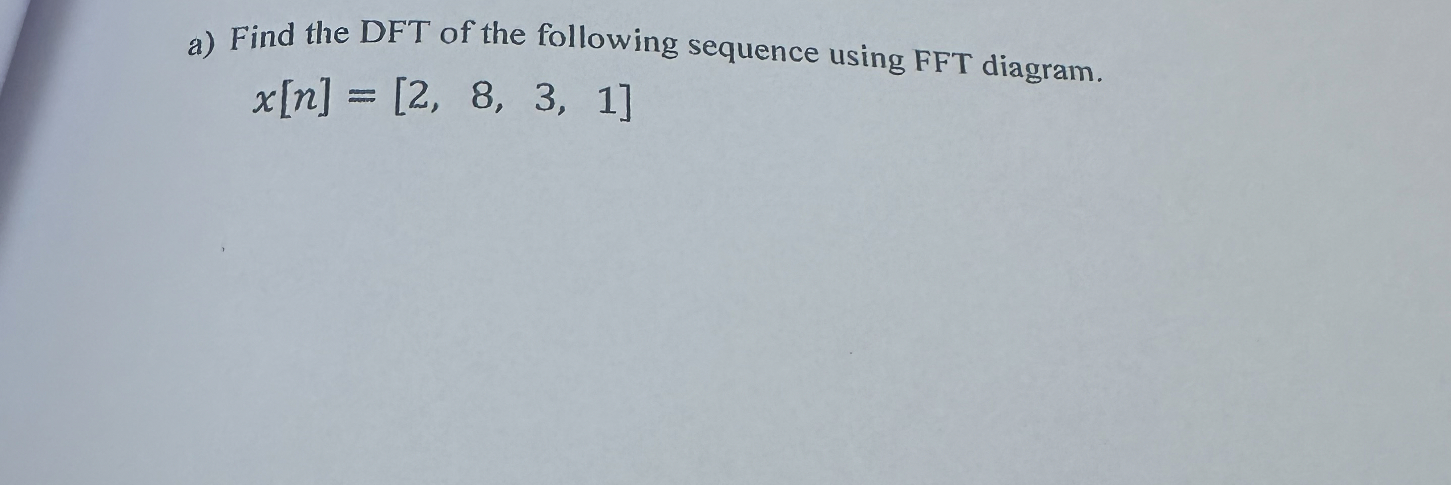 Solved a) ﻿Find the DFT of the following sequence using FFT | Chegg.com