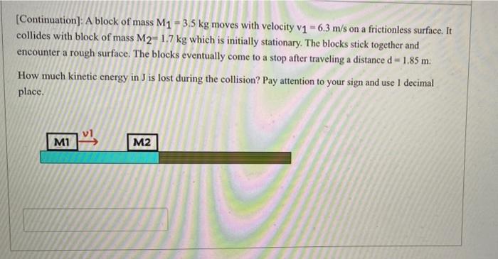 Solved [Continuation]: A block of mass M1-3.5 kg moves with | Chegg.com