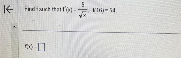 Solved Find f such that f′(x)=x5,f(16)=54 f(x)= | Chegg.com