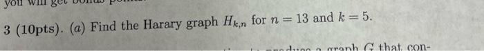 Solved 3 (10pts). (a) Find the Harary graph Hk,n for n=13 | Chegg.com