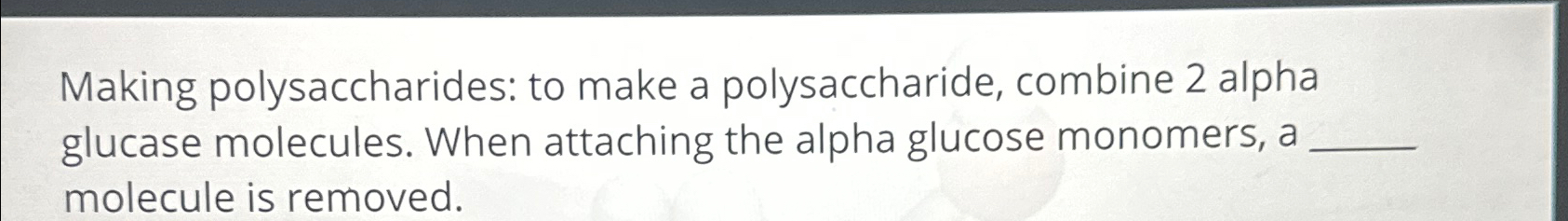 Solved Making polysaccharides: to make a polysaccharide, | Chegg.com