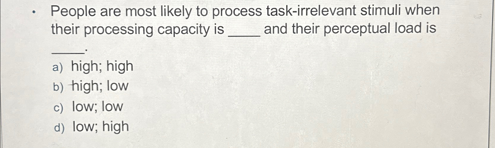 Solved People are most likely to process task-irrelevant | Chegg.com