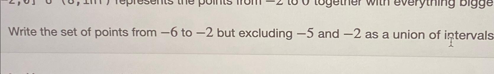 Solved Write the set of points from -6 ﻿to -2 ﻿but excluding | Chegg.com