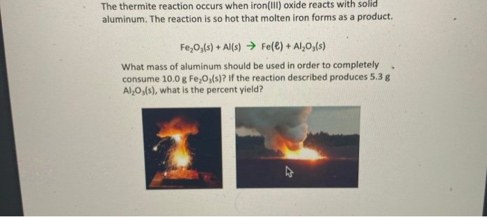 Solved The Thermite Reaction Occurs When Iron Iii Oxide