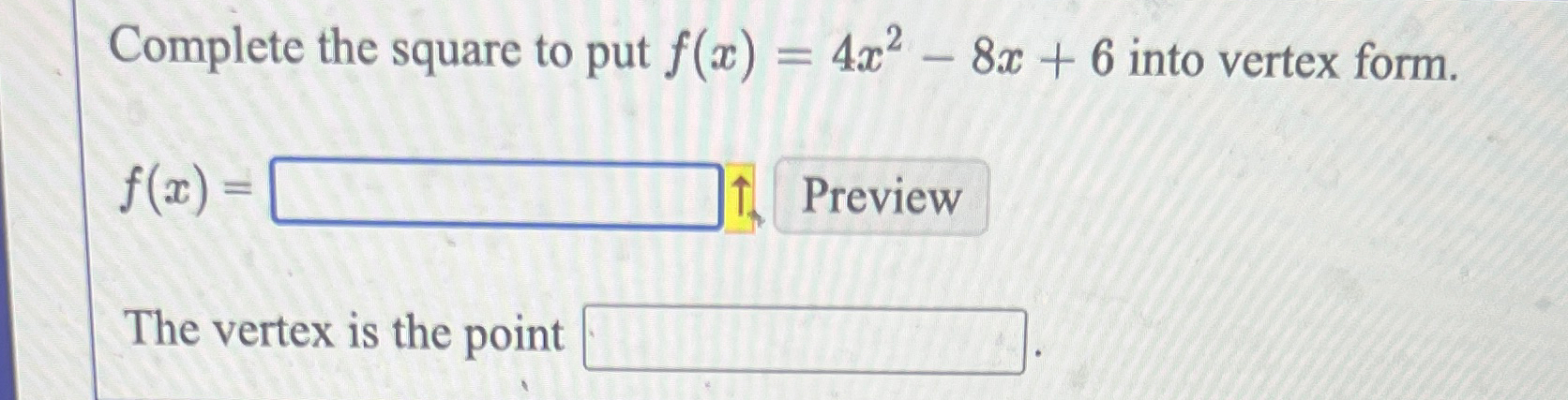 Solved Complete the square to put f(x)=4x2-8x+6 ﻿into vertex | Chegg.com