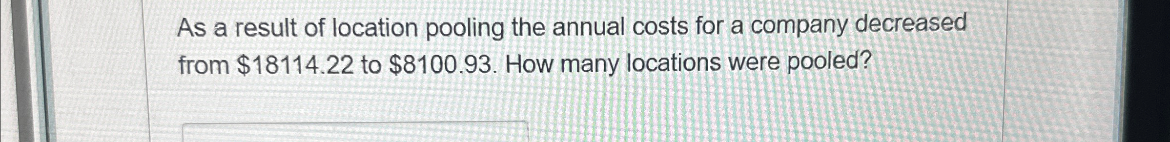 Solved As a result of location pooling the annual costs for | Chegg.com