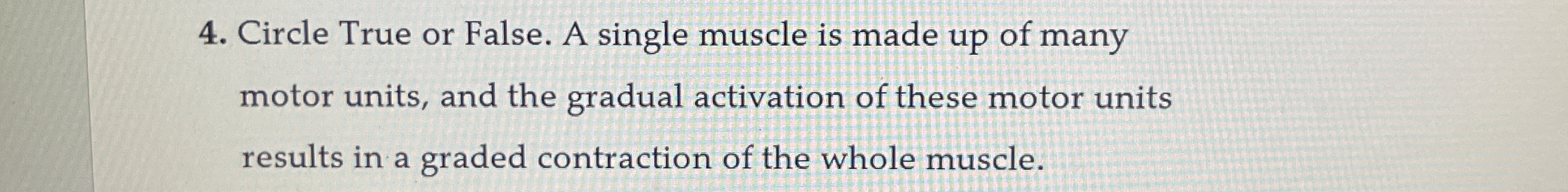 Solved Circle True or False. A single muscle is made up of | Chegg.com