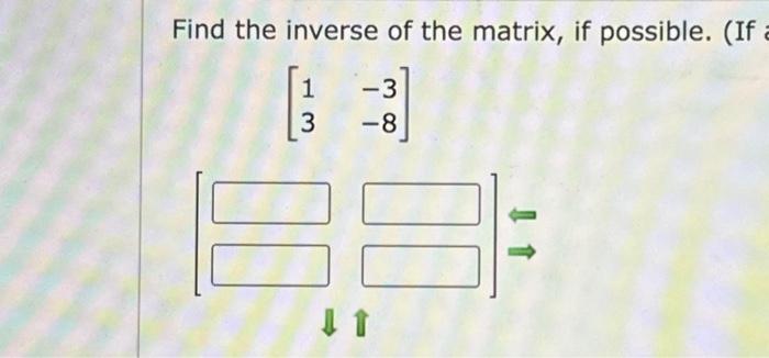Solved Find the inverse of the matrix, if possible. [13−3−8] | Chegg.com