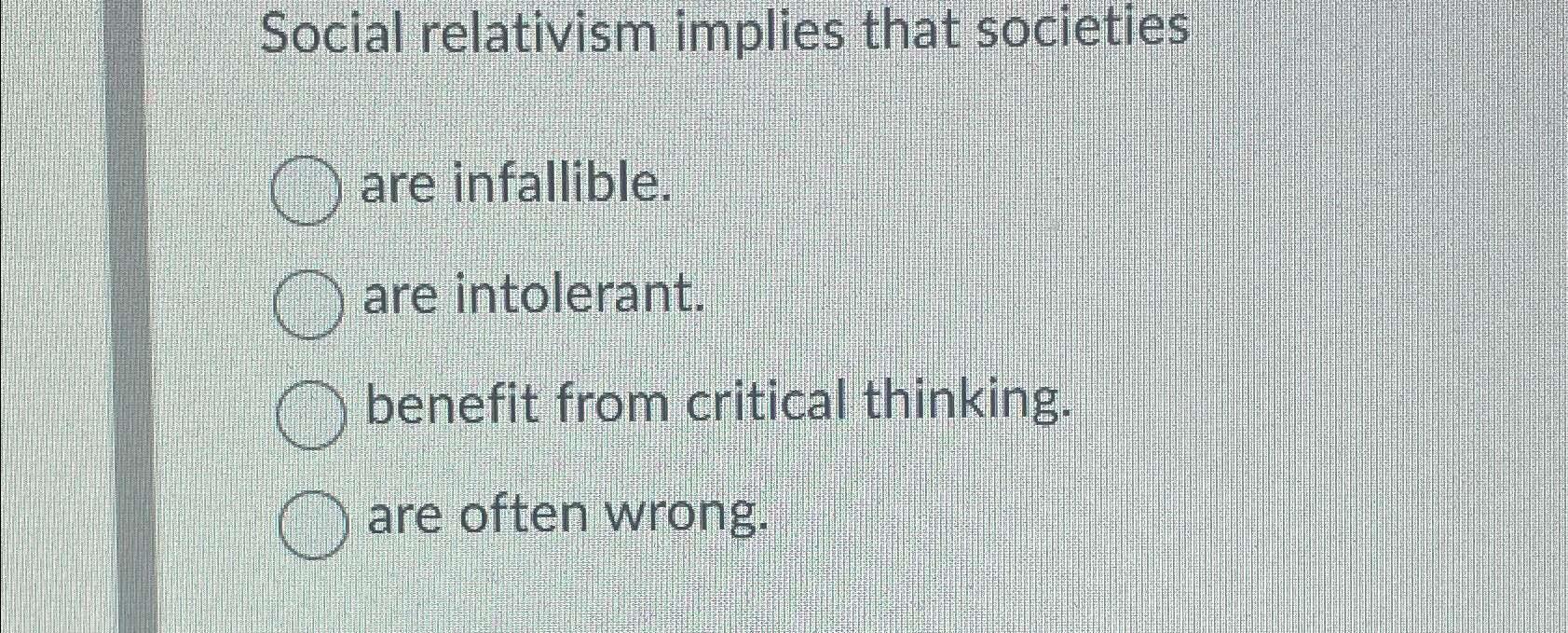 Solved Social relativism implies that societiesare | Chegg.com