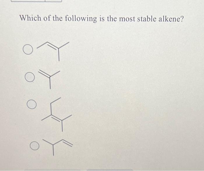 Solved Which of the following is the most stable | Chegg.com