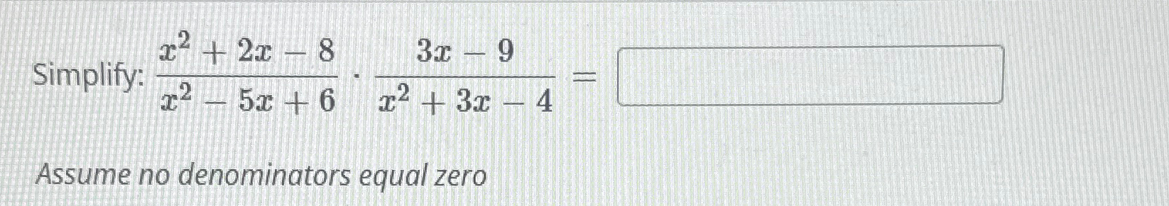 Solved Simplify: x2+2x-8x2-5x+6*3x-9x2+3x-4=Assume no | Chegg.com