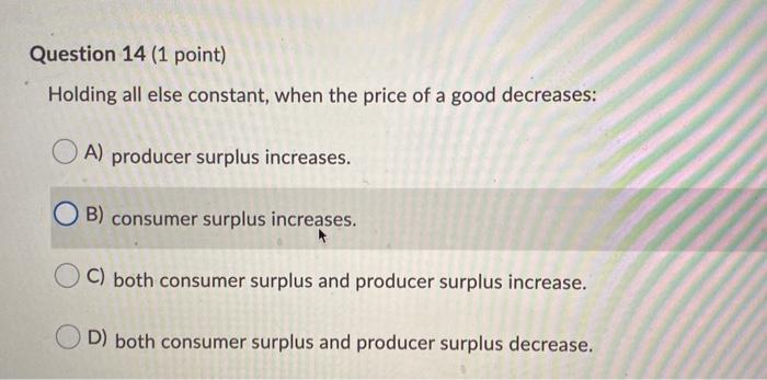 Solved Question 14 (1 point) Holding all else constant, when | Chegg.com