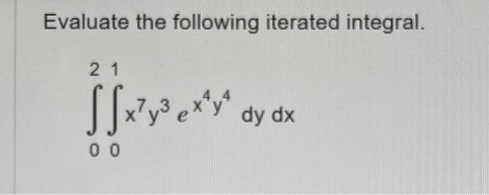 Solved Evaluate the following iterated integral. | Chegg.com