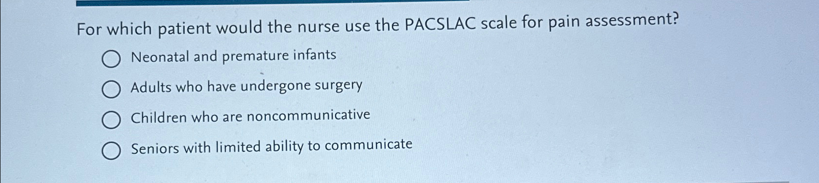 Solved For which patient would the nurse use the PACSLAC | Chegg.com