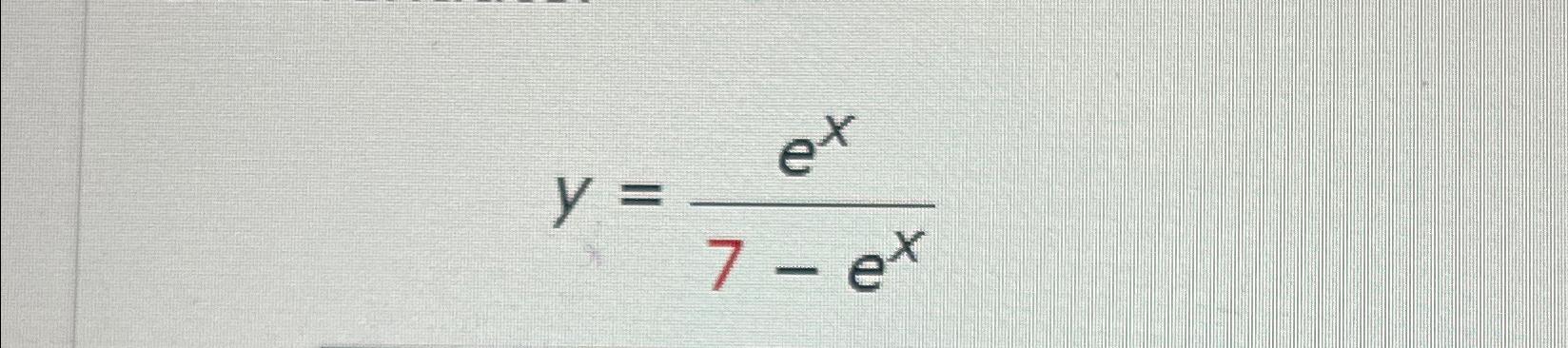 Solved y=ex7-ex | Chegg.com