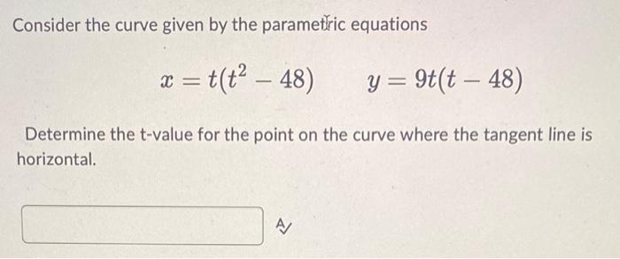 Solved Consider the curve given by the paramefric equations | Chegg.com
