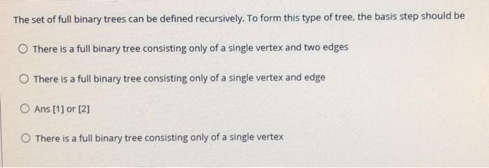 Solved The set of full binary trees can be defined | Chegg.com