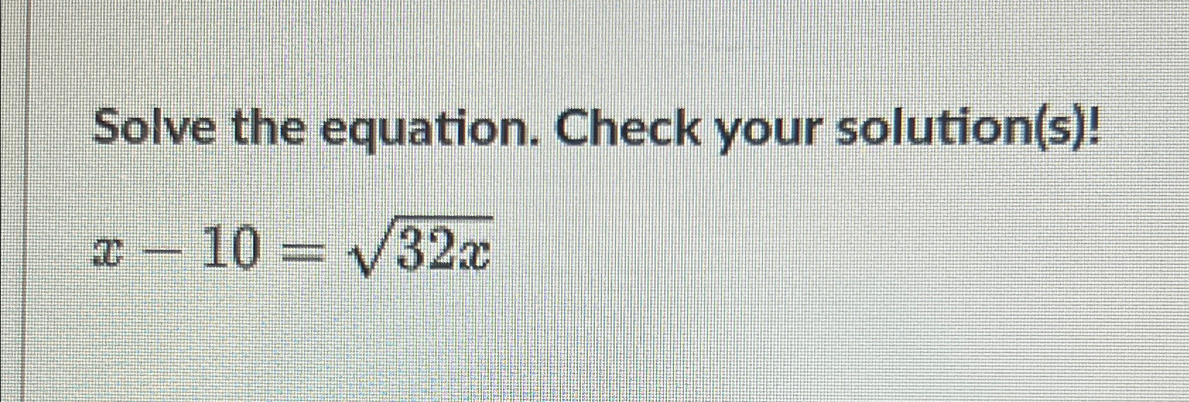 Solved Solve The Equation Check Your Solution S X 10 32x2