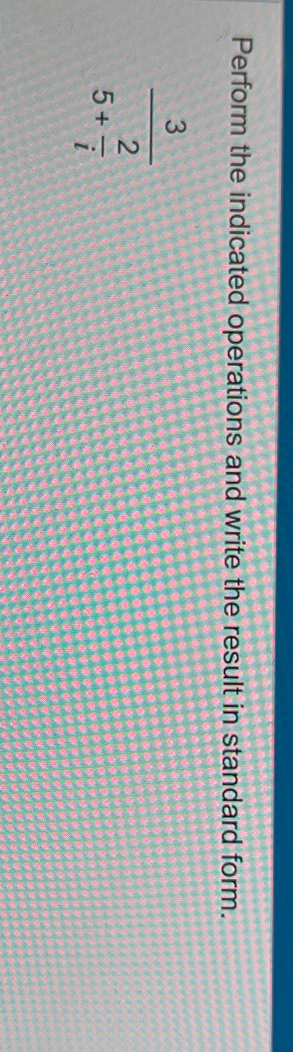 Solved Perform the indicated operations and write the result | Chegg.com
